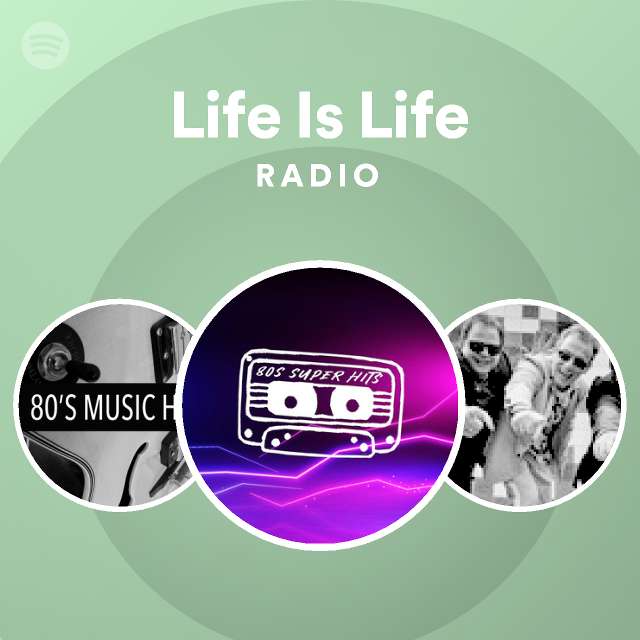 Life Is Life Radio - playlist by Spotify | Spotify