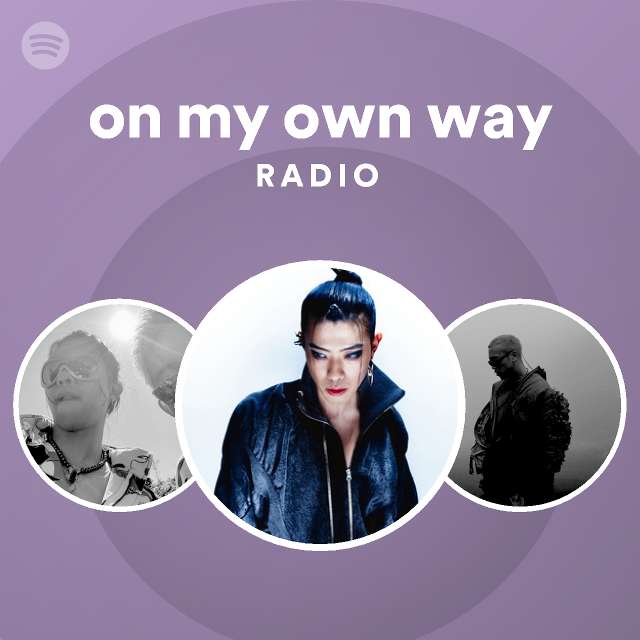 on my own way Radio - playlist by Spotify | Spotify