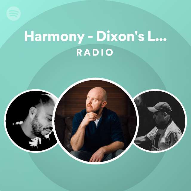 Harmony - Dixon's Late Night Remix Radio | Spotify Playlist