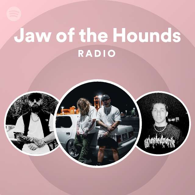 Jaw of the Hounds Radio - playlist by Spotify | Spotify