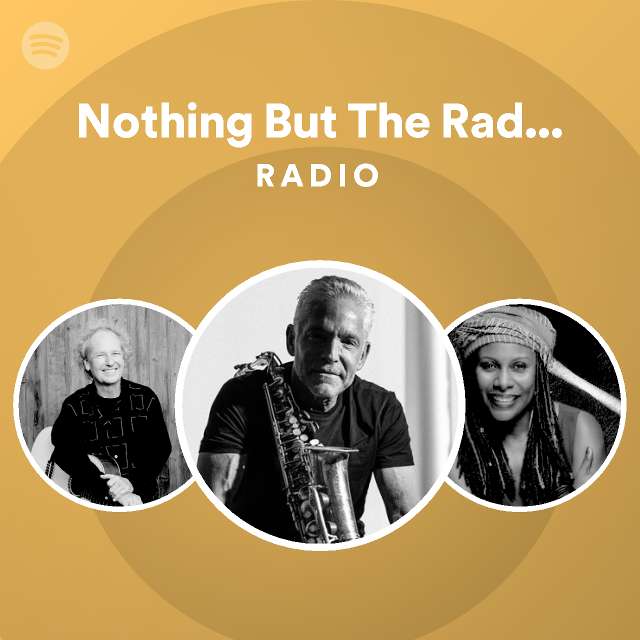 Nothing But The Radio On Radio Playlist By Spotify Spotify