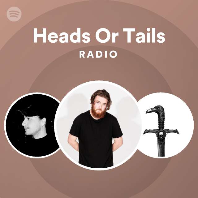 Heads Or Tails Radio - playlist by Spotify | Spotify