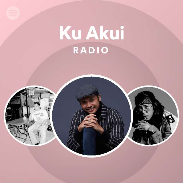 Ku Akui Radio - playlist by Spotify | Spotify