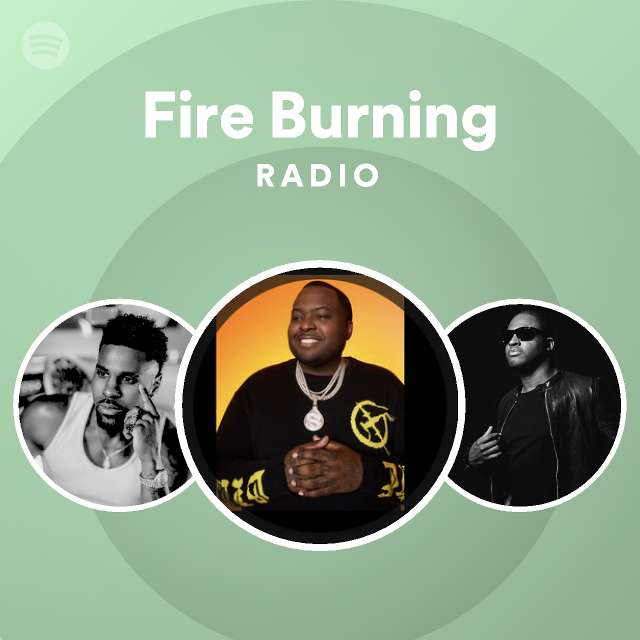 Fire Burning Radio - playlist by Spotify | Spotify