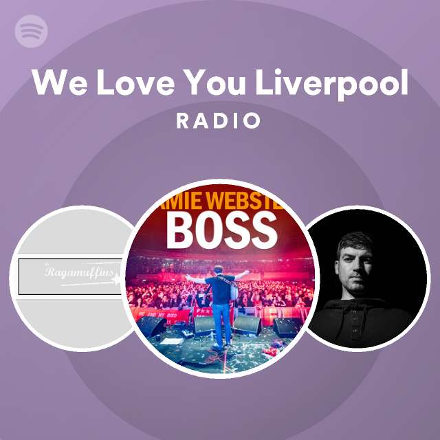 We Love You Liverpool Radio - playlist by Spotify | Spotify