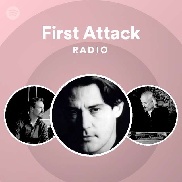 First Attack Radio - playlist by Spotify | Spotify