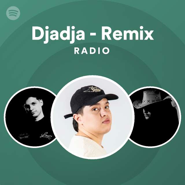 Djadja - Remix Radio - playlist by Spotify | Spotify