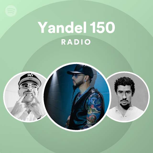 Yandel 150 Radio - playlist by Spotify | Spotify