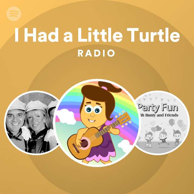 I Had a Little Turtle Radio - playlist by Spotify | Spotify