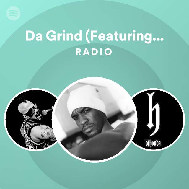 Da Grind (Featuring Apocalypse) Radio - playlist by Spotify | Spotify