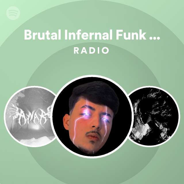 Brutal Infernal Funk (Slowed) Radio - playlist by Spotify | Spotify