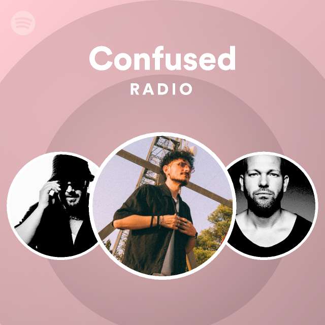 Confused Radio - playlist by Spotify | Spotify