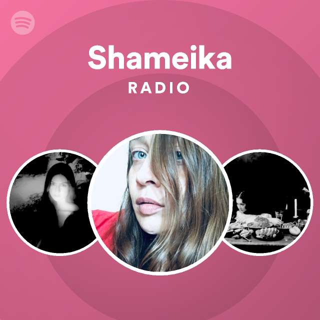Shameika Radio - playlist by Spotify | Spotify