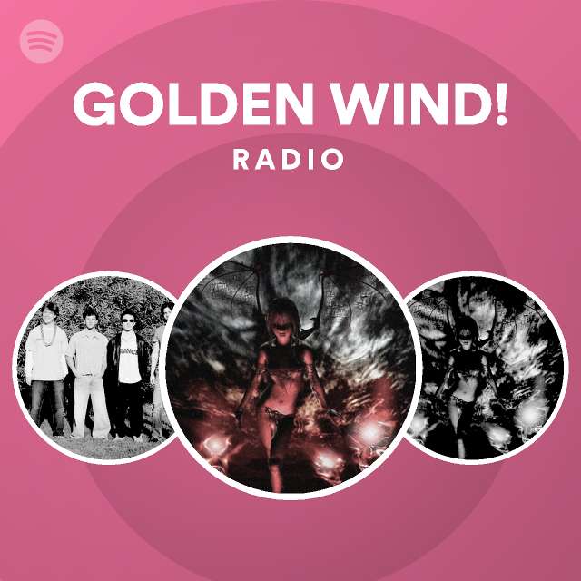 GOLDEN WIND! Radio - playlist by Spotify | Spotify