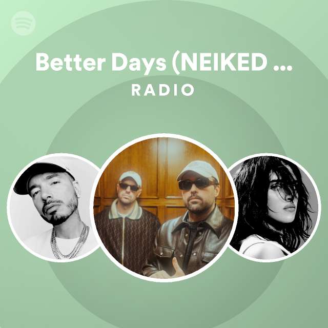 Better Days (NEIKED x Mae Muller x J Balvin x Polo G) Radio - playlist ...