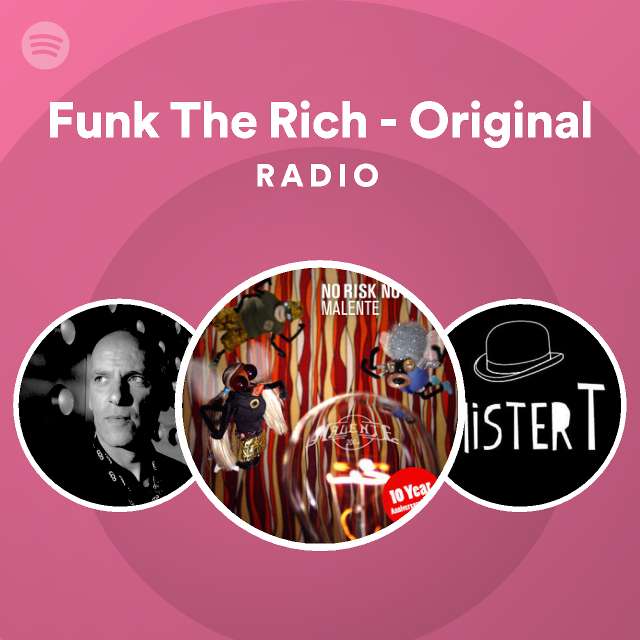 Funk The Rich - Original Radio - playlist by Spotify | Spotify