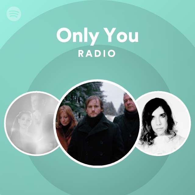 Only You Radio - playlist by Spotify | Spotify