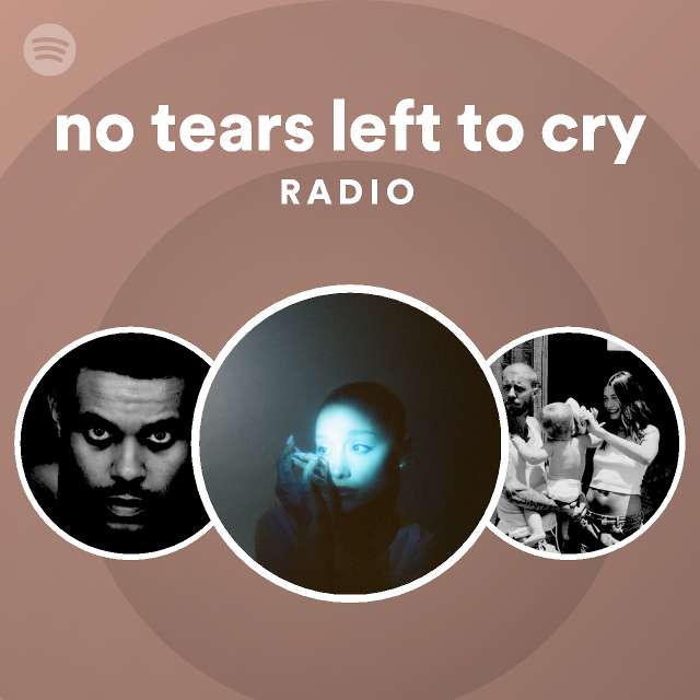 no tears left to cry Radio - playlist by Spotify | Spotify