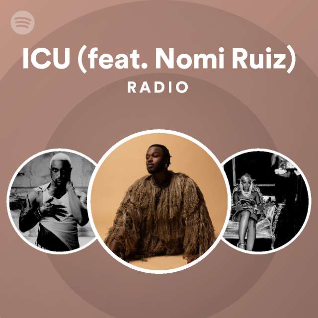 Icu Feat Nomi Ruiz Radio Playlist By Spotify Spotify