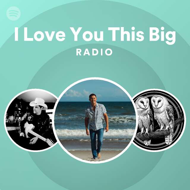 I Love You This Big Radio | Spotify Playlist