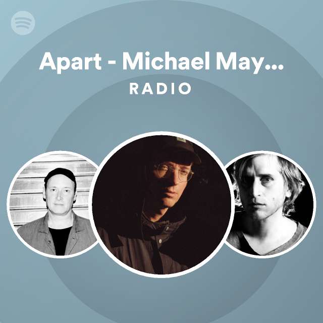 Apart - Michael Mayer Remix Radio - playlist by Spotify | Spotify