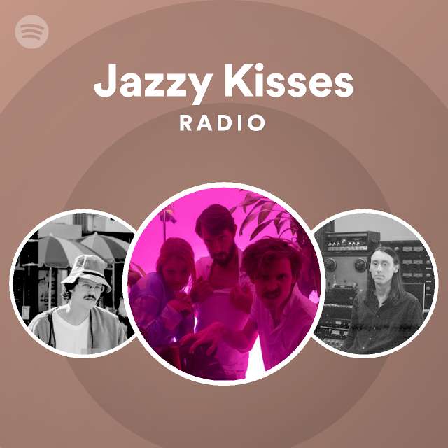 Jazzy Kisses Radio - playlist by Spotify | Spotify