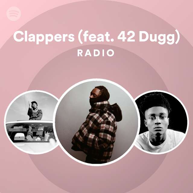 Clappers (feat. 42 Dugg) Radio - playlist by Spotify | Spotify