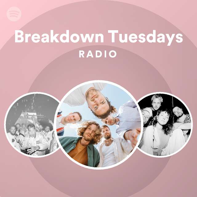 Breakdown Tuesdays Radio - playlist by Spotify | Spotify
