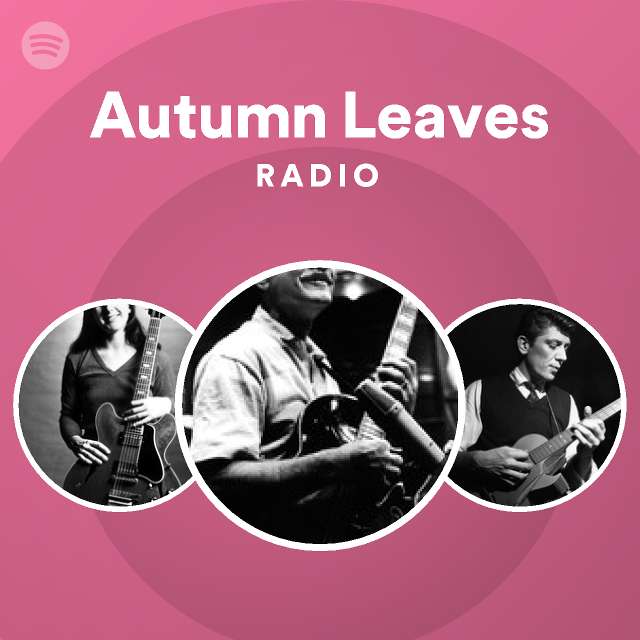 Autumn Leaves Radio - playlist by Spotify | Spotify