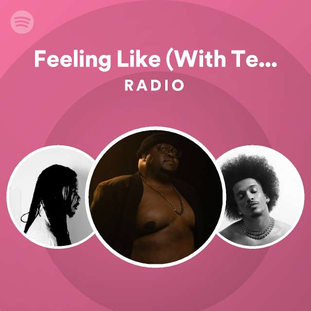 Feeling Like (With Terrell Grice & BJ Watts Jr.) Radio - playlist by Spotify | Spotify