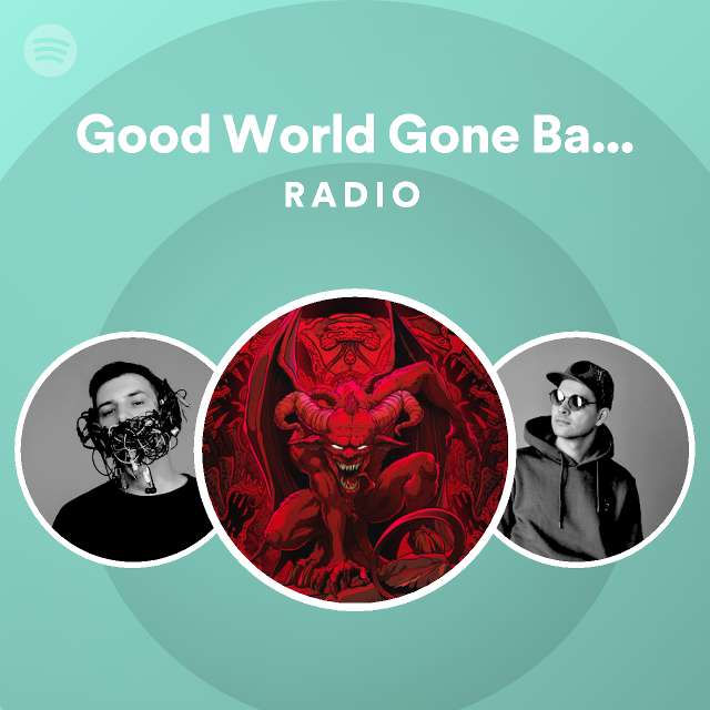 Good World Gone Bad (Wildside Remix) Radio - playlist by Spotify | Spotify