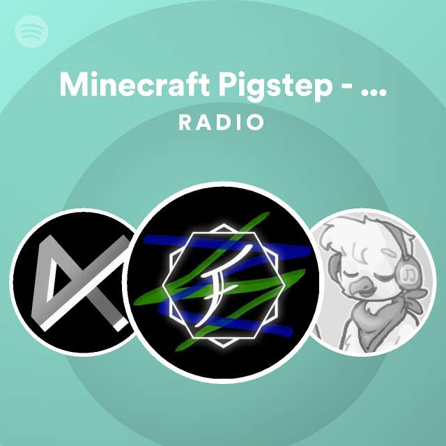 Minecraft Pigstep - Remix Radio - playlist by Spotify | Spotify