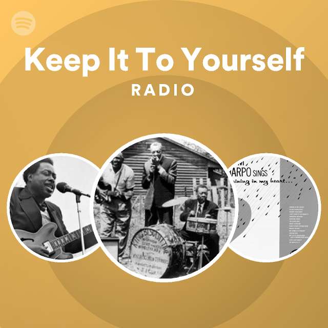 Keep It To Yourself Radio - playlist by Spotify | Spotify