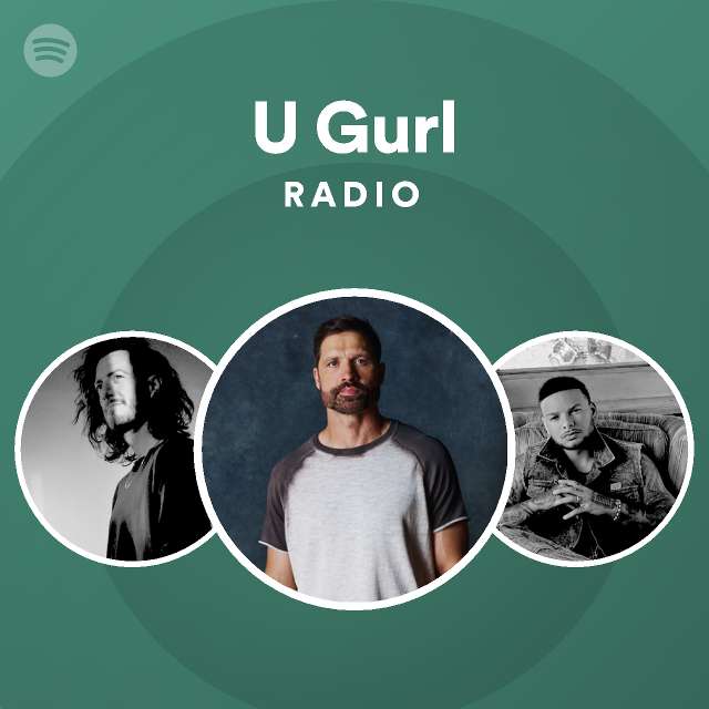 U Gurl Radio - playlist by Spotify | Spotify