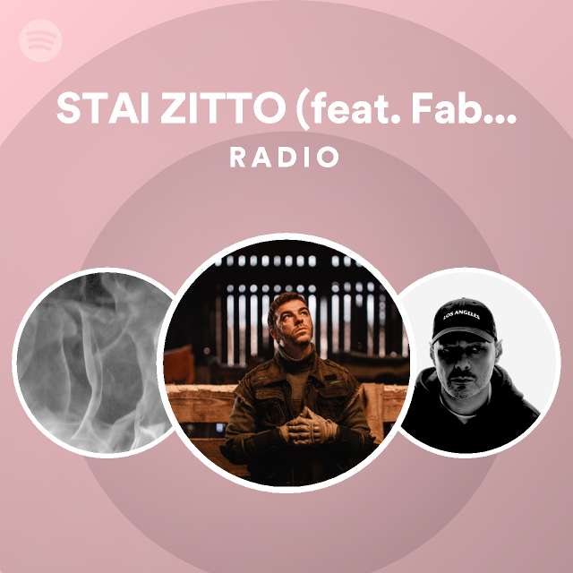 STAI ZITTO (feat. Fabri Fibra) Radio - playlist by Spotify | Spotify