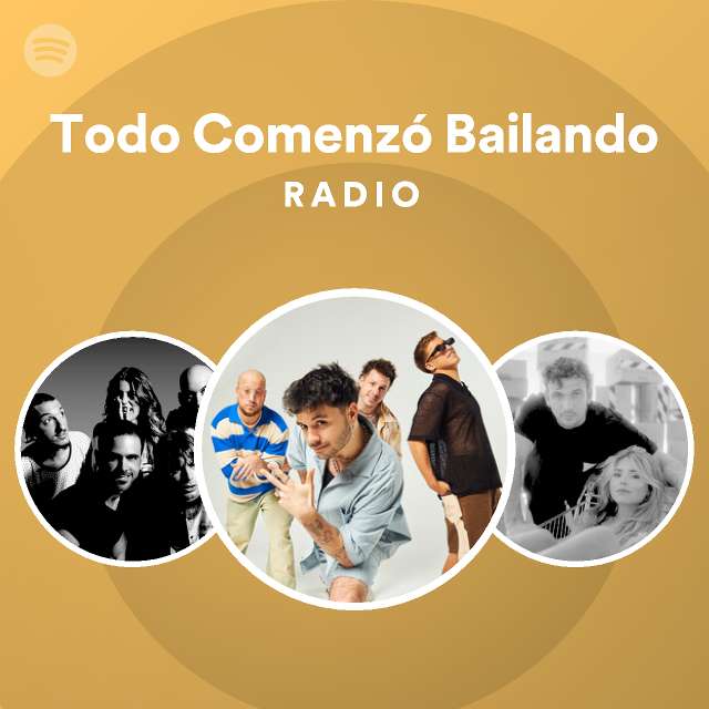 Todo Comenzó Bailando Radio - playlist by Spotify | Spotify