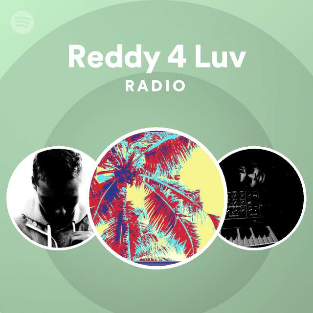 Reddy 4 Luv Radio - playlist by Spotify | Spotify