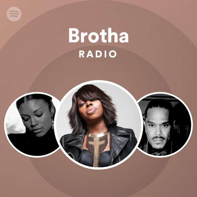 Brotha Radio - playlist by Spotify | Spotify