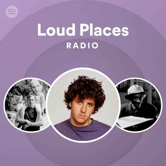 Loud Places Radio - playlist by Spotify | Spotify