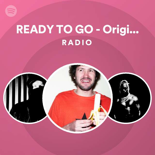 READY TO GO - Original Mix Radio - playlist by Spotify | Spotify