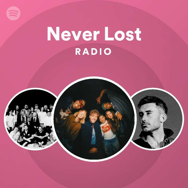 Never Lost Radio Playlist By Spotify Spotify