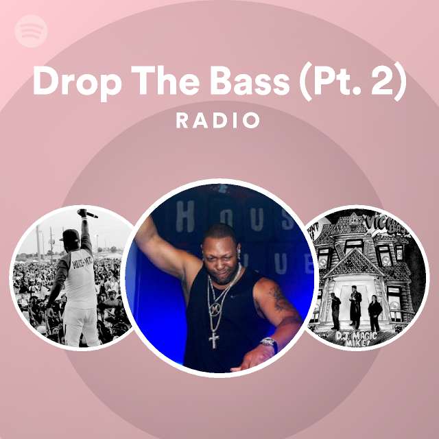 Drop The Bass (Pt. 2) Radio - playlist by Spotify | Spotify