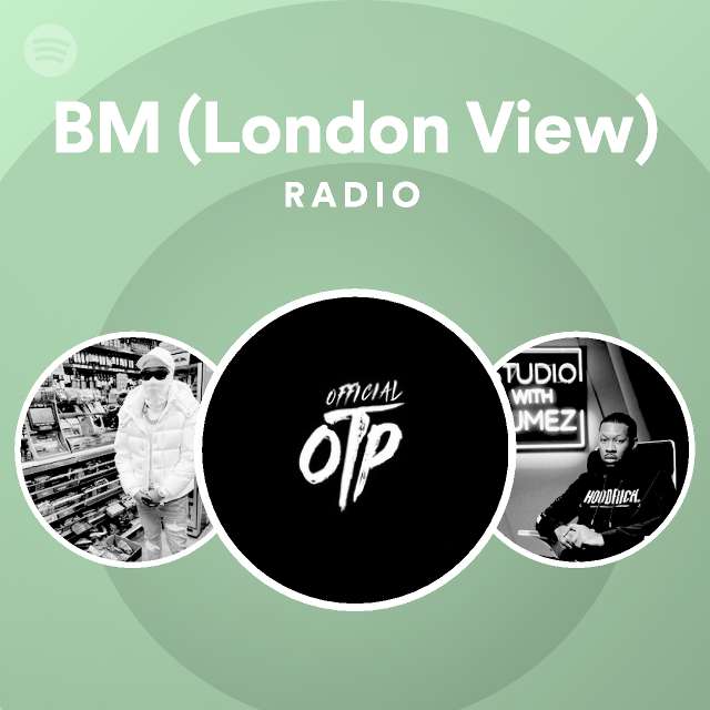 BM (London View) Radio - playlist by Spotify | Spotify