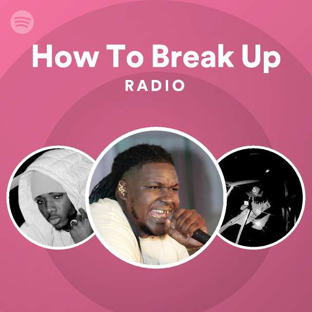 How To Break Up Radio - playlist by Spotify | Spotify