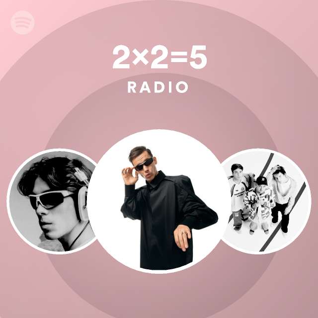 2x2=5 Radio - playlist by Spotify | Spotify