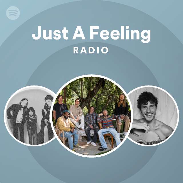 Just A Feeling Radio - playlist by Spotify | Spotify
