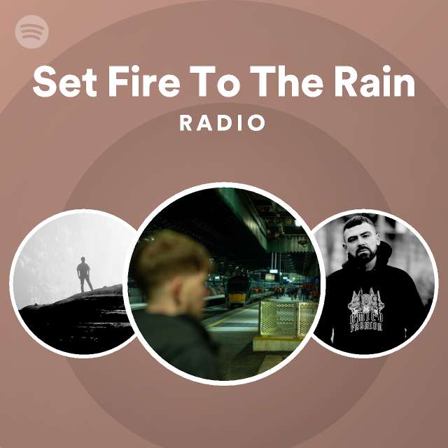 Set Fire To The Rain Radio - playlist by Spotify | Spotify