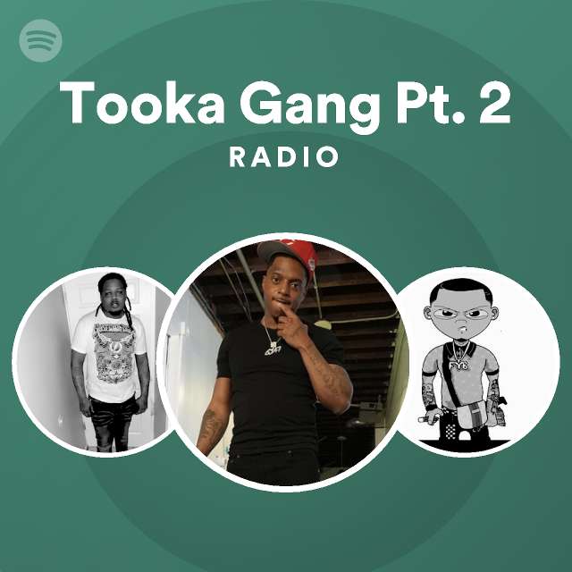 Tooka Gang Pt. 2 Radio - playlist by Spotify | Spotify