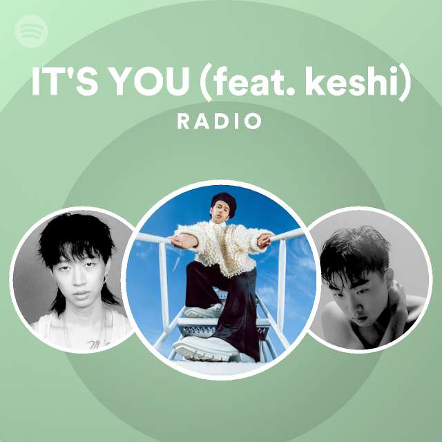 IT'S YOU (feat. keshi) Radio | Spotify Playlist