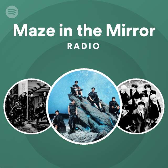 Maze in the Mirror Radio - playlist by Spotify | Spotify